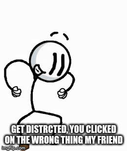 get distracted - Imgflip
