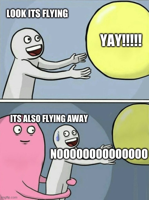 Running Away Balloon Meme - Imgflip