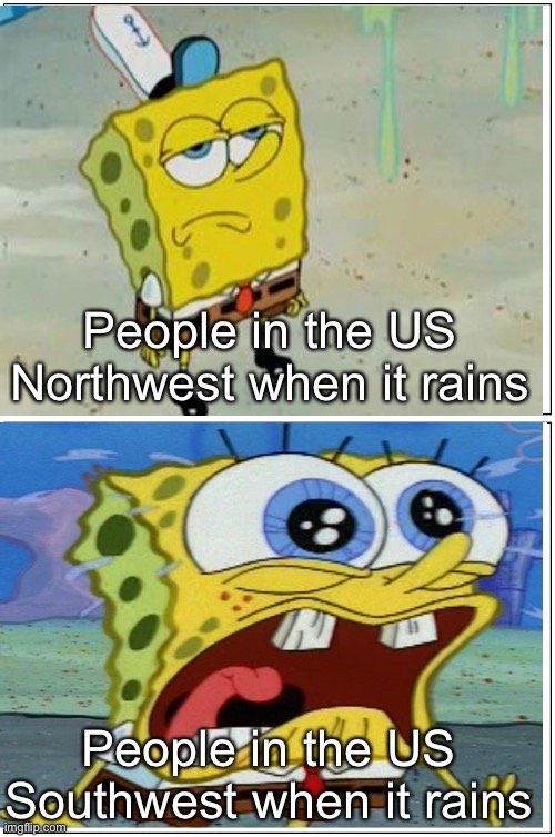 They do have pretty different climates though. - Imgflip
