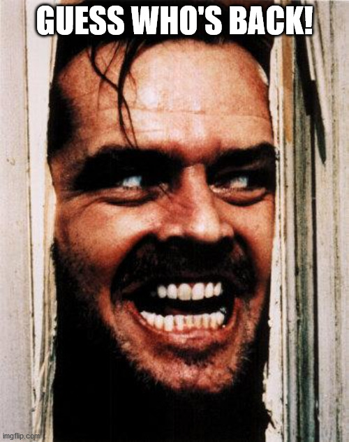 I'm Back - Imgflip
