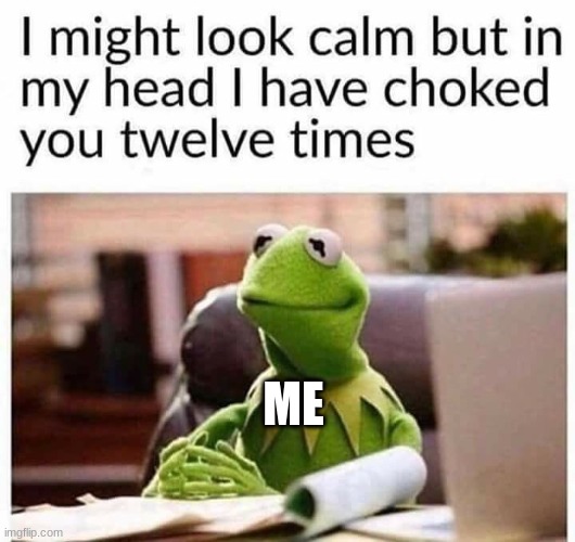 iv done this so many times its not funny - Imgflip