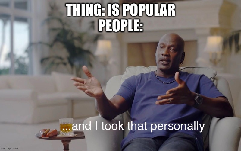 And I Took That Personally Imgflip