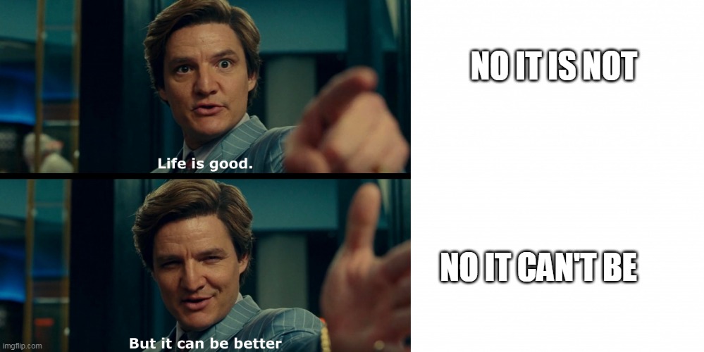 Life is good - Imgflip