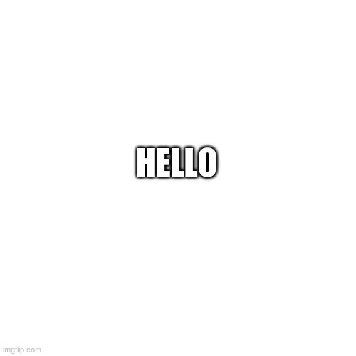 Hello - Imgflip