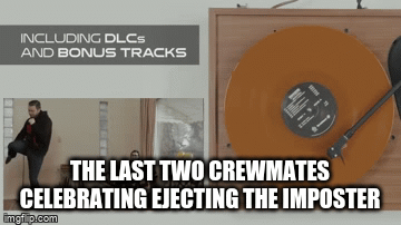 When there is only two crewmates left - Imgflip