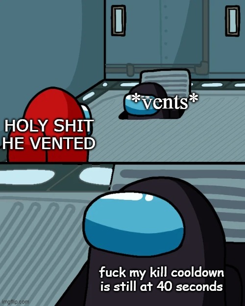 Wait did he vent - Imgflip