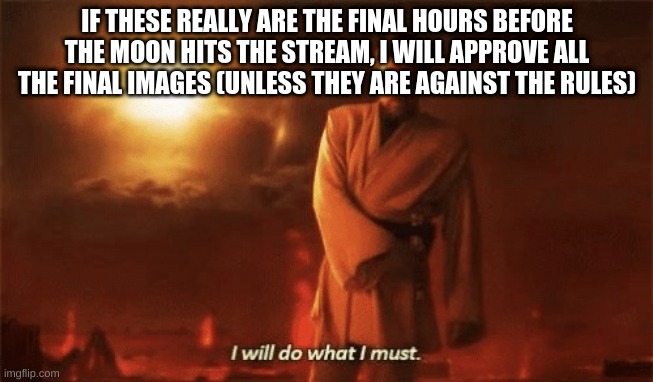 I will do what i must - Imgflip