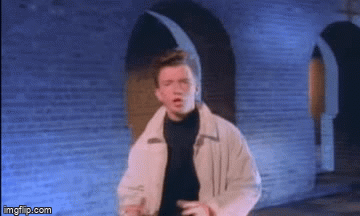 get rick rolled.....lol - Imgflip