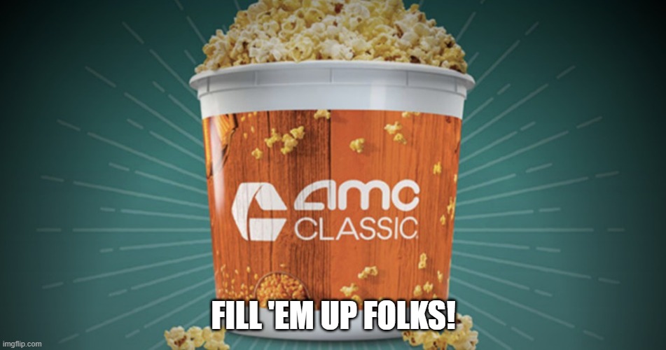 Image tagged in amc fill'er up meme - Imgflip