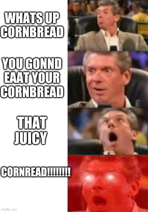 CORNBREAD - Imgflip