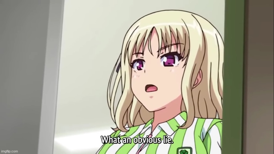 What an obvious lie - Imgflip