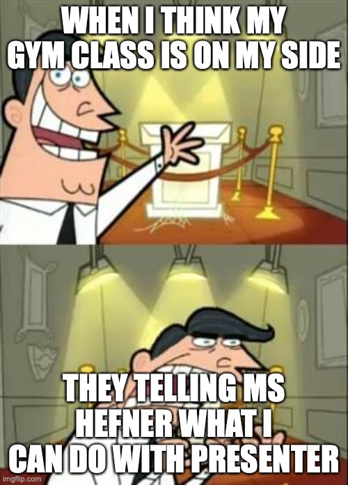 My class snitches - Imgflip