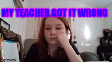 When your teacher gets a question wrong - Imgflip