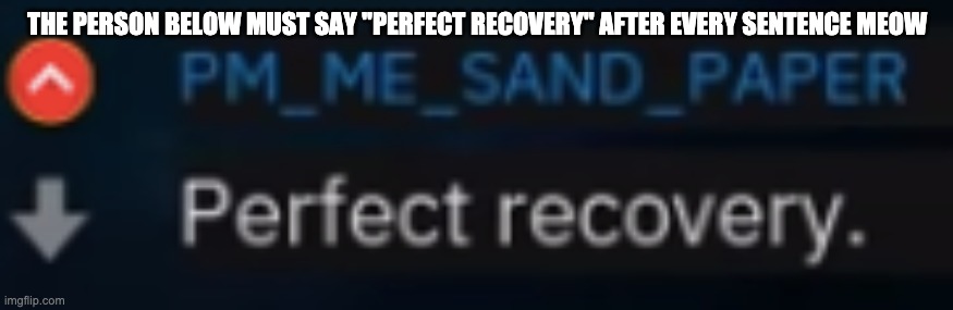 perfect recovery - Imgflip