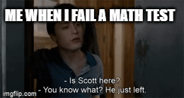 I fail a math test, this happens - Imgflip