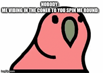 You spin me round round baby right round like a record baby right round ...