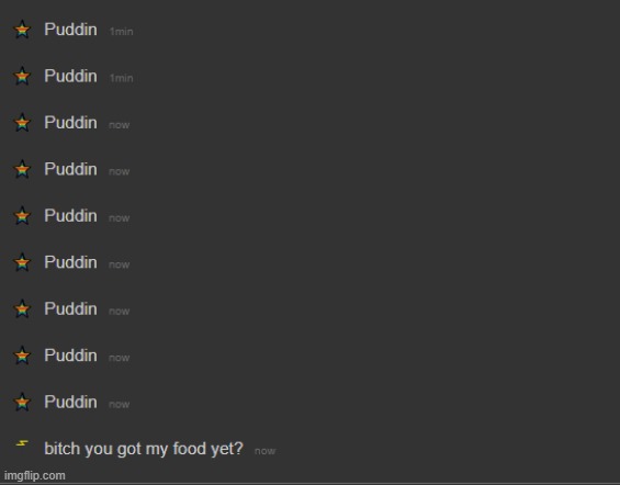 bruhhhhhh i need fooooooooooooooooooooooooooooood - Imgflip