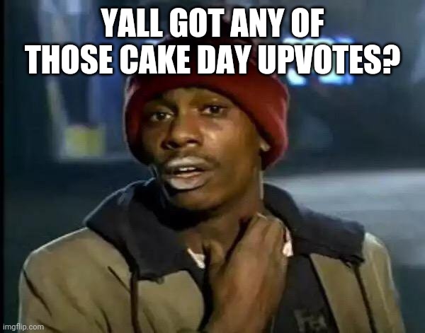 Y'all Got Any More Of That Meme - Imgflip