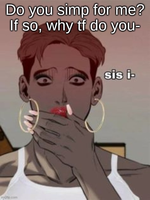 sis i- - Imgflip