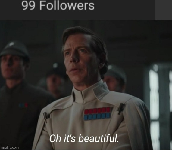 One more follower and I'll have 100 followers - Imgflip