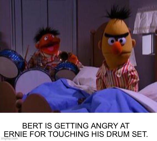 He then hit Ernie with a cymbal and tried to bury him out back : r/bertstrips
