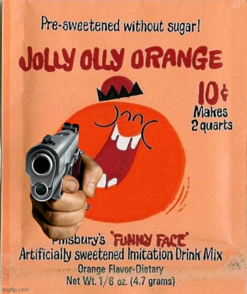 the orange's got a weapon! - Imgflip