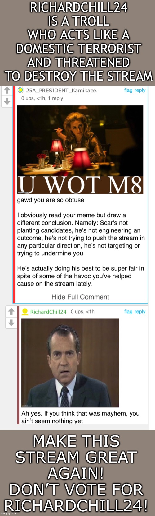 Don’t vote for Richardchill24!!!! He is a cyberbully troll who want 2 ...