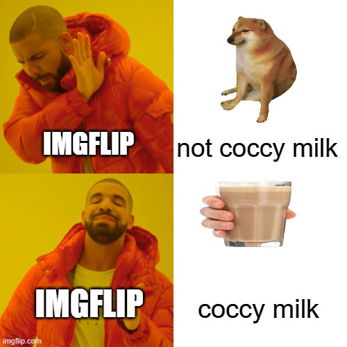 drake x coccy milk - Imgflip