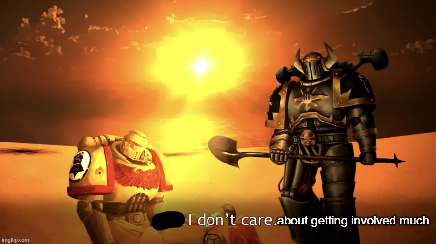 And I don’t care. - Imgflip