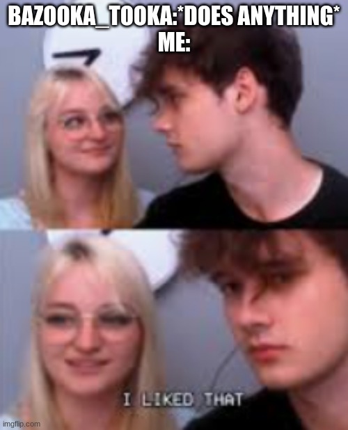 I liked that - Imgflip