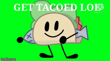 GET TACOED LOL - Imgflip