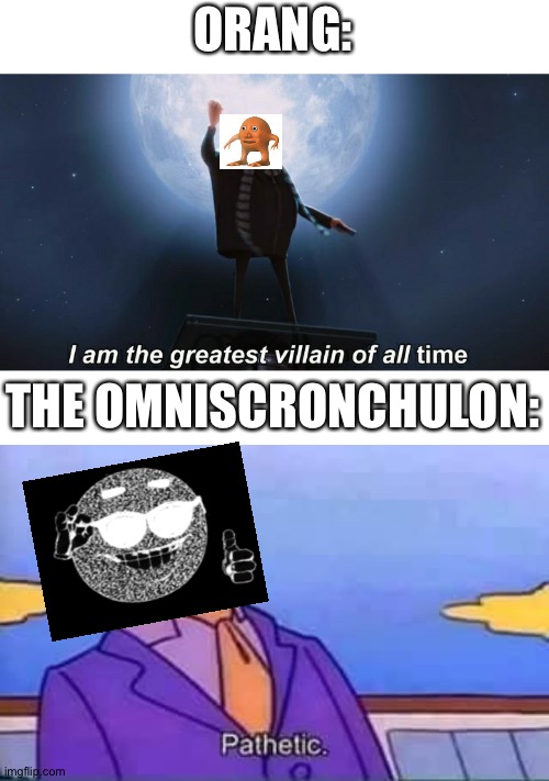 Image tagged in i am the greatest villain of all time,skinner pathetic ...