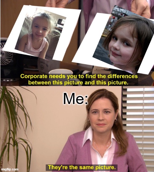 They're The Same Picture Meme - Imgflip