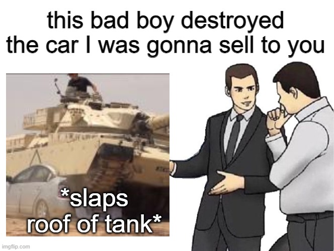 Car Salesman Slaps Hood Meme - Imgflip