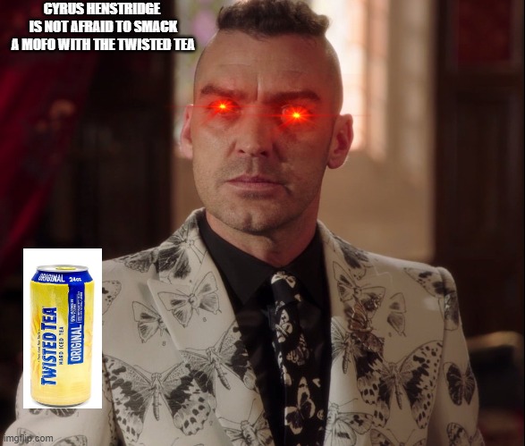 smack a somebody with the Twisted Tea - Imgflip