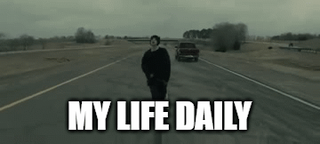 My life - Imgflip