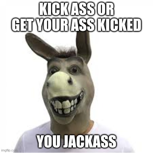You jackass - Imgflip
