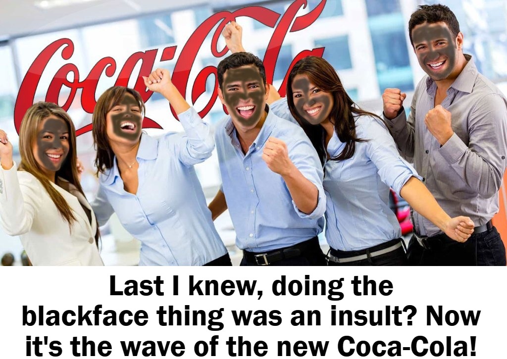 Try the new Blackface Coca-Cola - Imgflip