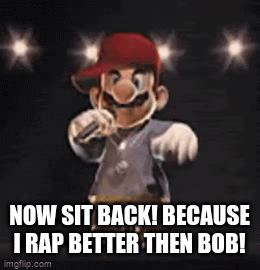 Mario raps better then Bob - Imgflip