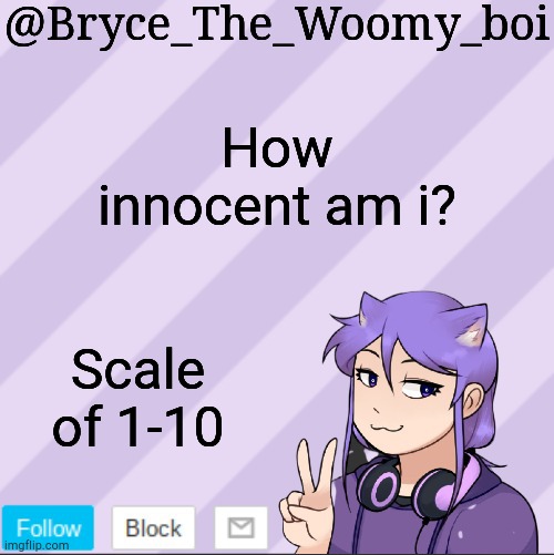 10 being completely innocent - Imgflip