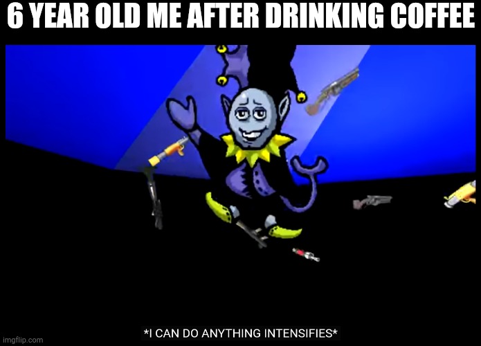 I can do anything intensifies - Imgflip