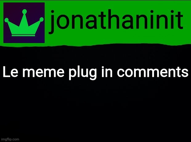 Image tagged in jonathaninit with green crown - Imgflip
