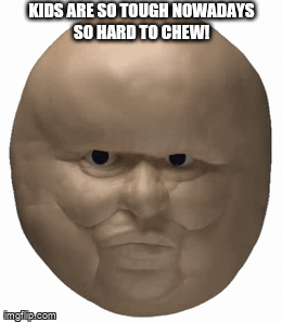 Hard to chew! - Imgflip