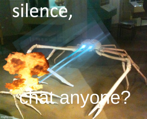 silence chat anyone, makes sense - Imgflip