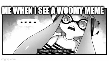Woomy intensifies - Imgflip