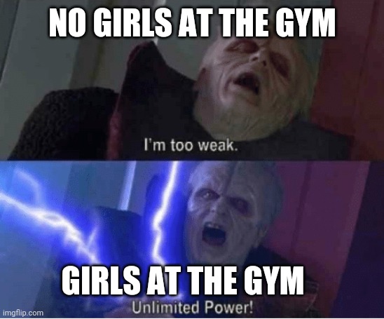 Too weak Unlimited Power - Imgflip