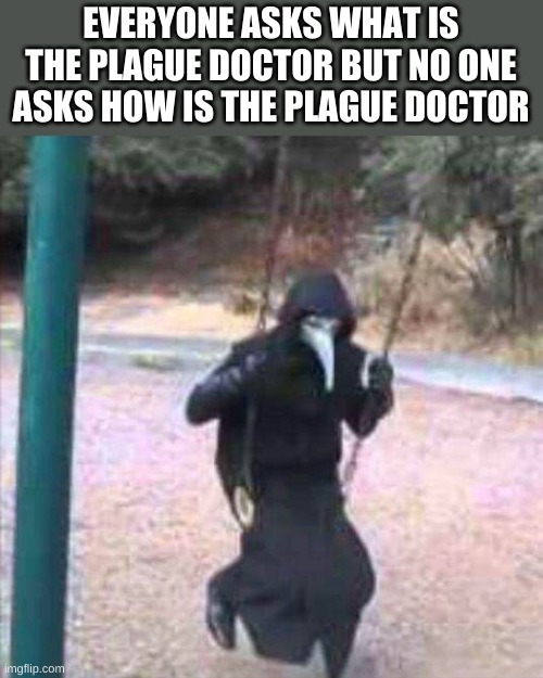 plague doc need huggos - Imgflip