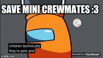 I reposted this meme to save the mini crewmate :3 - Imgflip