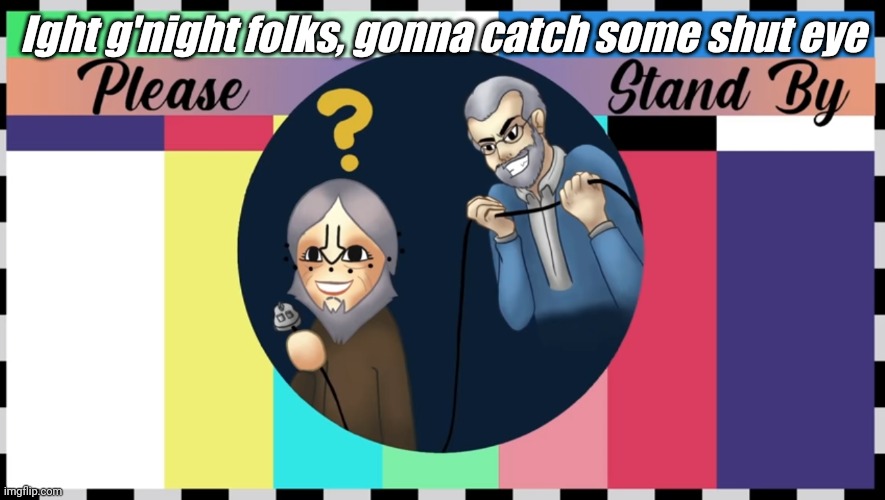 CallMeKevin Please Stand By - Imgflip