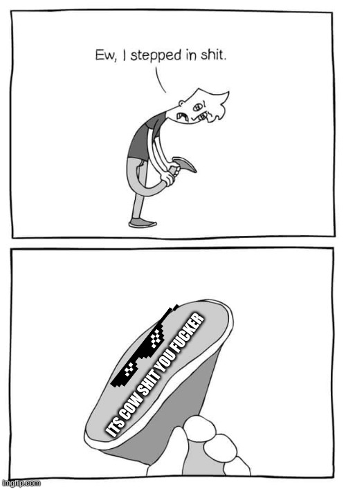 steping in cow shit be like - Imgflip